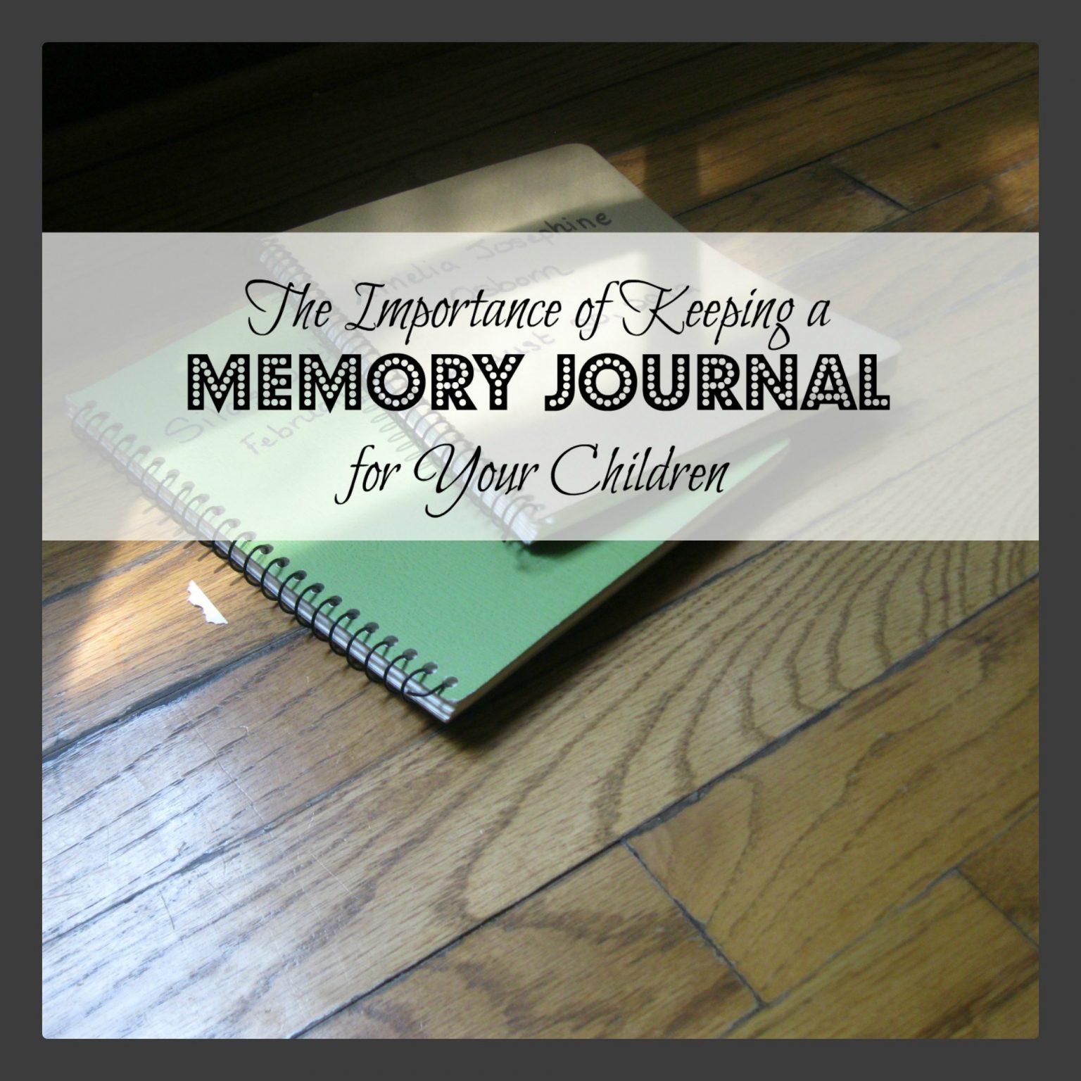 Keeping a Memory Journal for Your Children - Creative Home Keeper