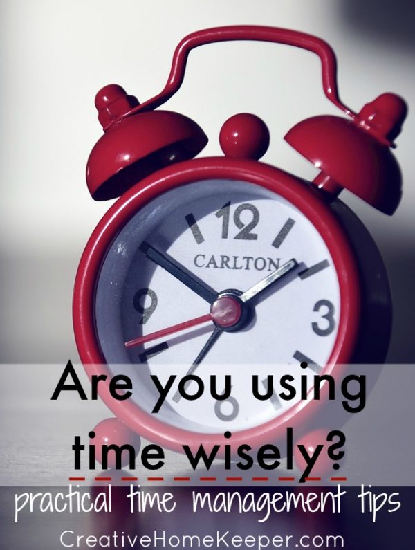 Are You Using Time Wisely? - Creative Home Keeper