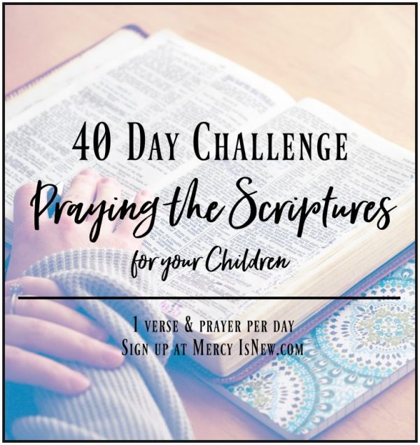 The Blessing of Praying Scripture-Based Prayers Over Your Children ...