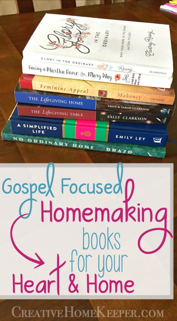 Gospel-Focused Homemaking Books for Your Heart & Home - Creative Home ...